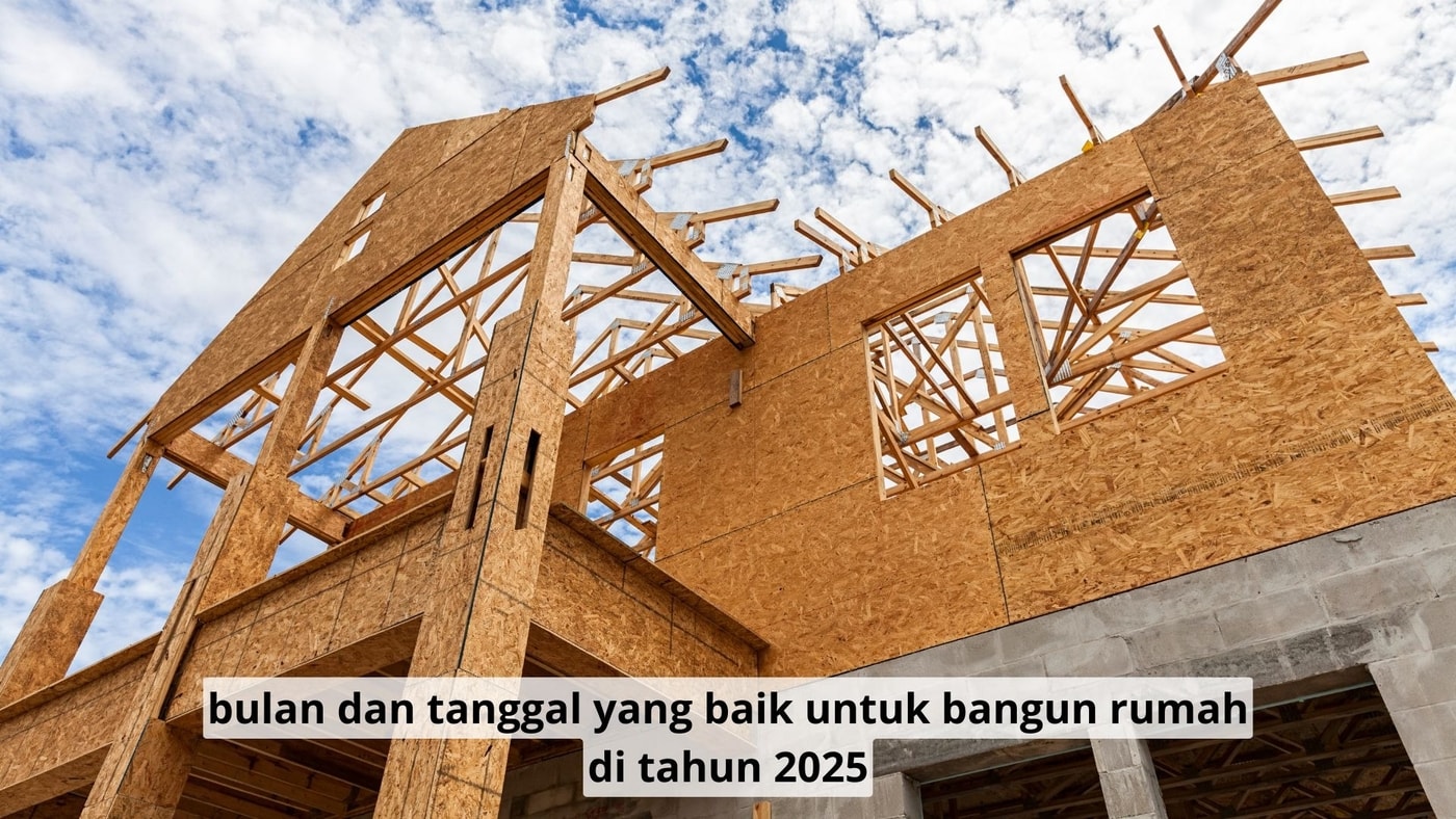 Bulan dan Tanggal yang Baik Untuk Bangun Rumah di Tahun 2025